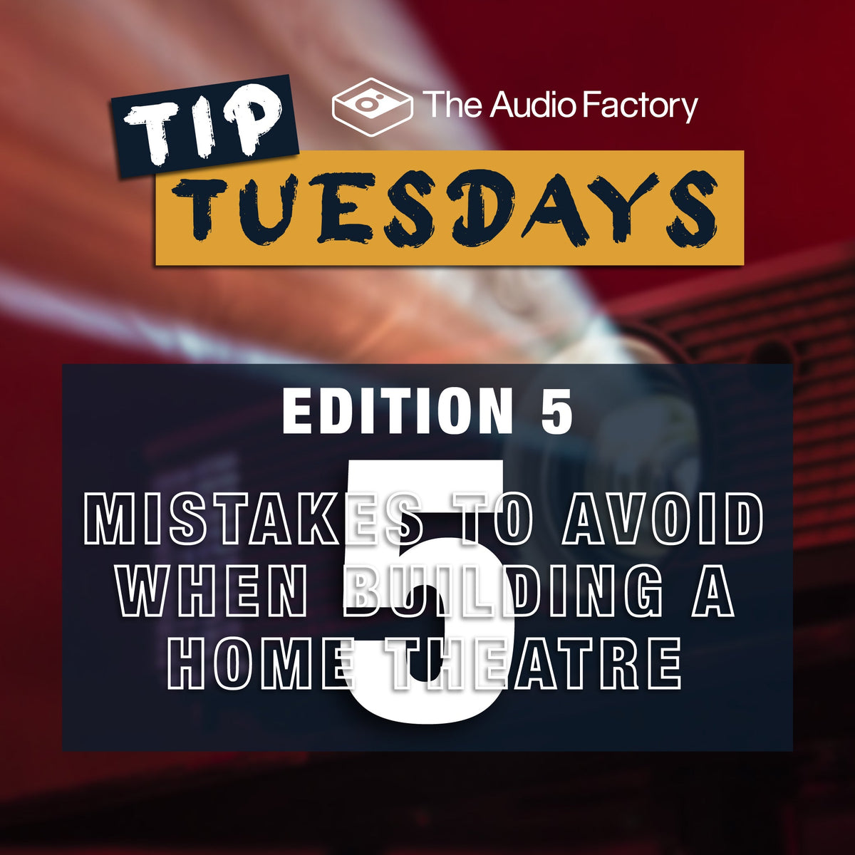 Tip Tuesday Edition 5 : 5 Mistakes to Avoid When Building a Home Theat ...